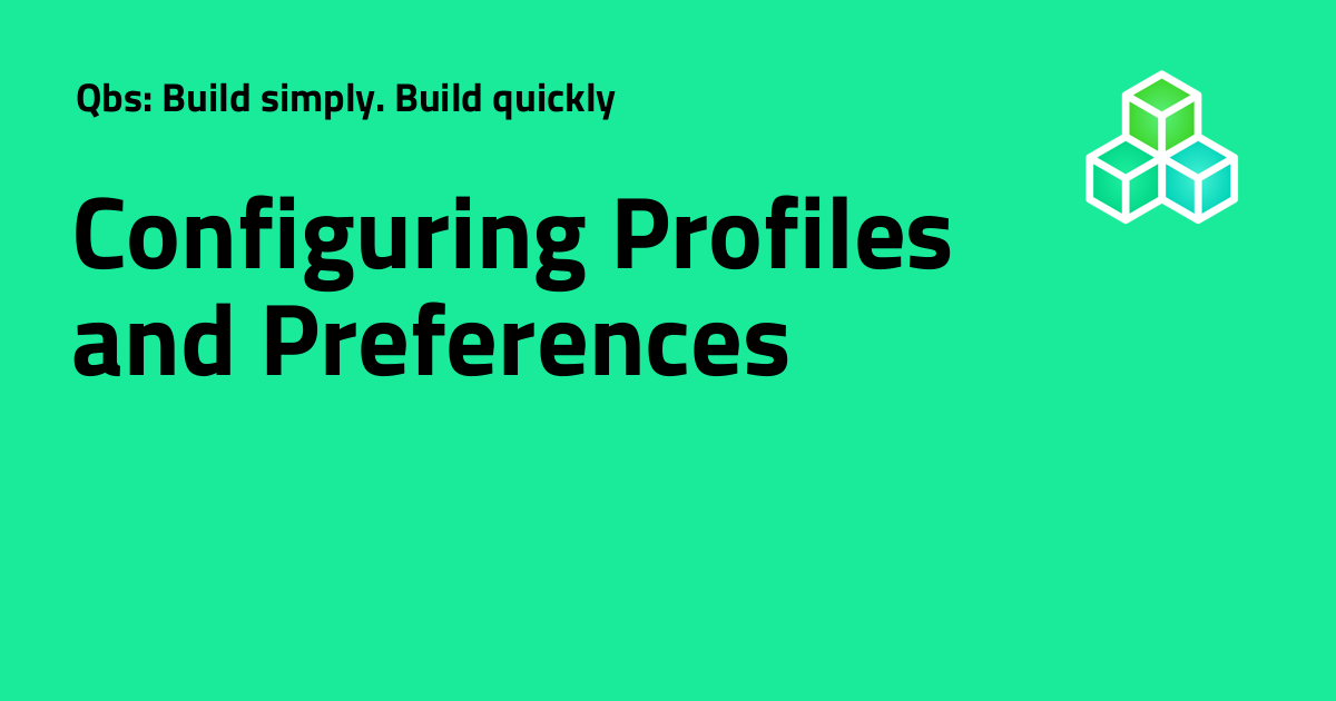 Configuring Profiles and Preferences - Qbs: Build simply. Build quickly