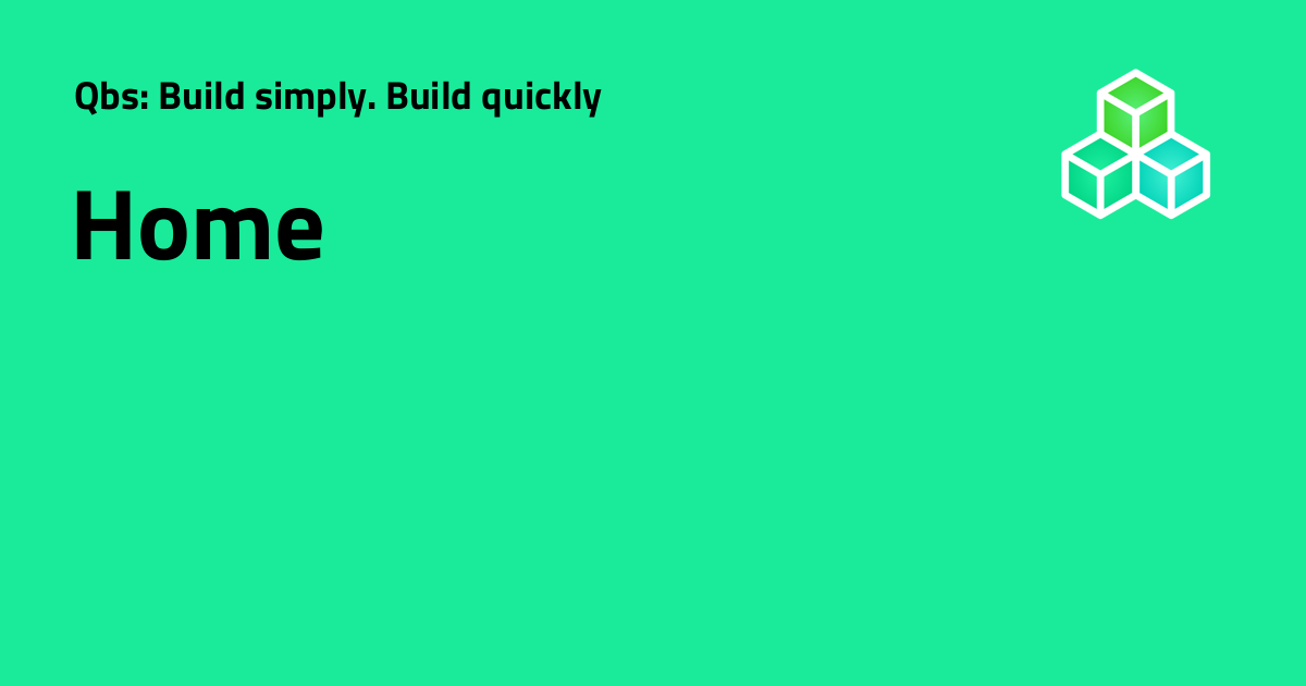 Qbs: Build simply. Build quickly