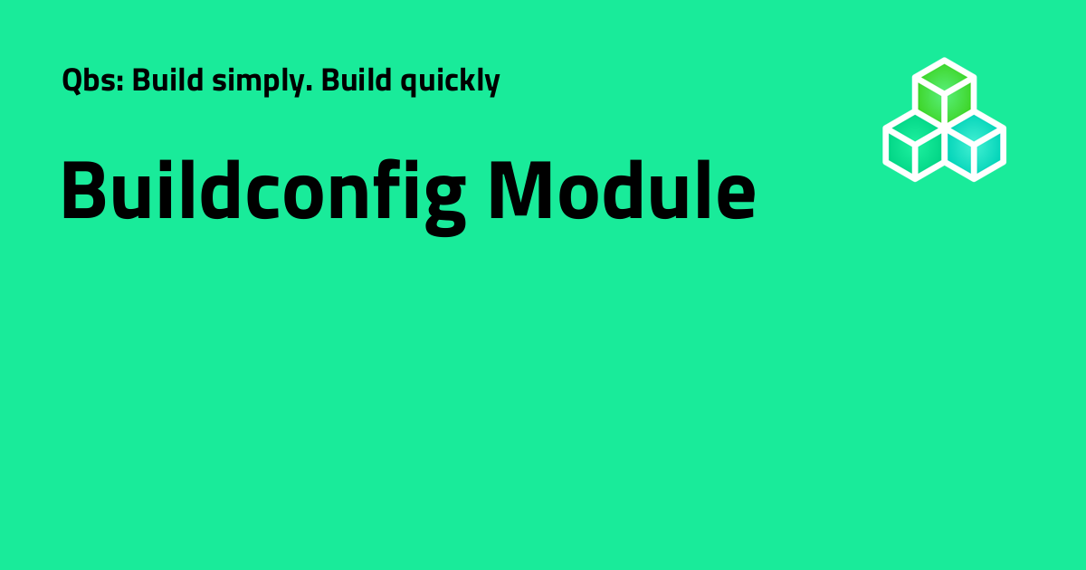 Buildconfig Module - Qbs: Build simply. Build quickly